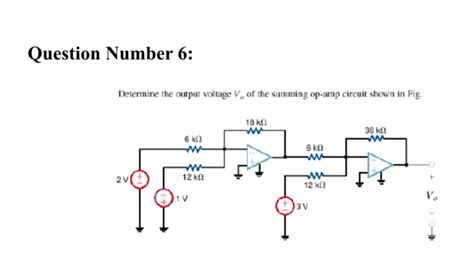 Solved Question Number Determine The Output Voltage V Of Chegg Com