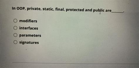 solved in oop private static final protected and public