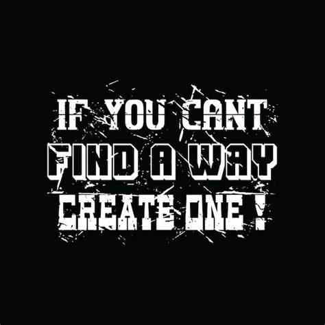 Premium Vector If You Cant Find A Way Create One Typography Quotes Premium Vector
