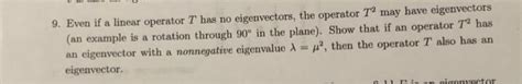Solved 9. Even if a linear operator T has no eigenvectors, | Chegg.com