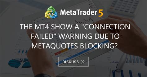 The Mt4 Show A Connection Failed Warning Due To Metaquotes Blocking
