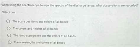 When Using The Spectroscope To View The Spectra Of The Discharge Lamps