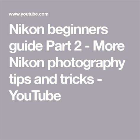 Nikon Beginners Guide Part 2 More Nikon Photography Tips And Tricks