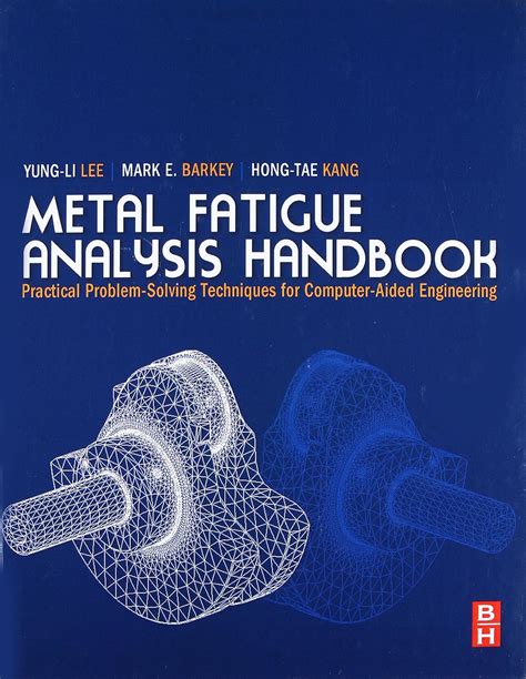 Metal Fatigue Analysis Handbook Practical Problem Solving Techniques