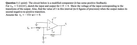 Solved The Circuit Below Is A Modified Comparator It Has