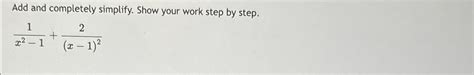 solved add and completely simplify show your work step by