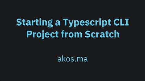 Starting A Typescript Cli Project From Scratch Akosma
