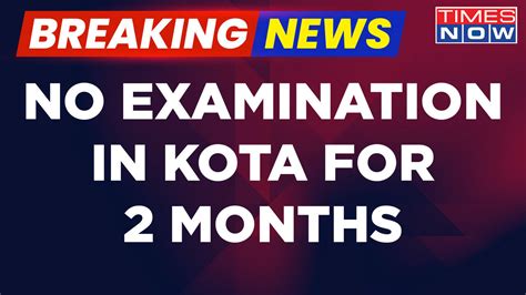 Big Breaking No Examination In Kota For Next 2 Months Tests Stopped