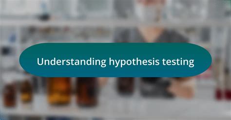 My Thoughts On Hypothesis Testing