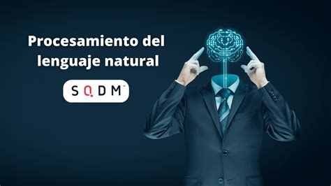 ¿qué Es El Procesamiento De Lenguaje Natural Sqdm Mx