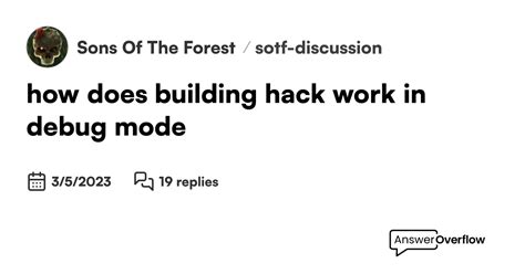 How Does Building Hack Work In Debug Mode Sons Of The Forest