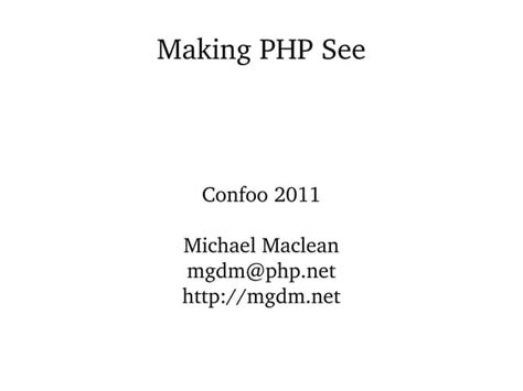 Making Php See Confoo 2011 Ppt