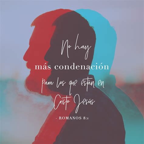 No Hay Más Condenación Para Los Que Están En Cristo Jesús Romanos 8