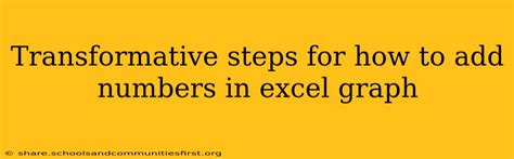 transformative steps for how to add numbers in excel graph