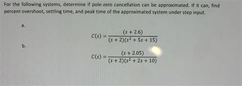 Solved For The Following Systems Determine If Pole Zero Chegg