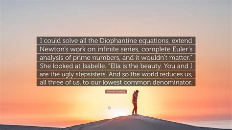 Jennifer Donnelly Quote “i Could Solve All The Diophantine Equations Extend Newtons Work On