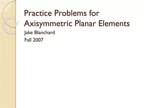 Ppt Practice Problems For Axisymmetric Planar Elements Powerpoint Presentation Id 3193529