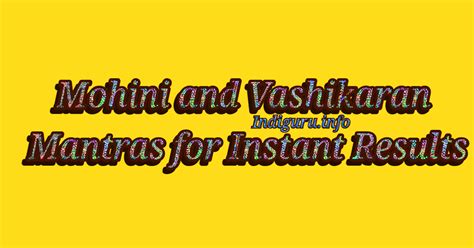 Powerful Mohini And Vashikaran Mantras For Instant Results