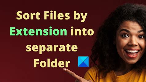 How To Sort Files By Extension Into Separate Folder In Windows 11 10 YouTube