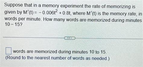 Solved Suppose That In A Memory Experiment The Rate Of