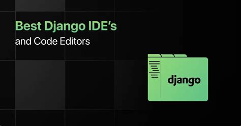 Best Django IDEs And Code Editors To Use In
