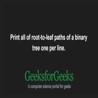 Print Out All Of Root To Leaf Paths Of A Binary Tree One Per Line GeeksforGeeks Videos