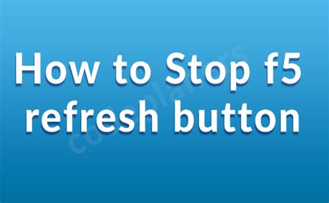 How To Stop F5 Refresh Button Stop F5 Refresh Button