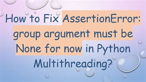 How To Fix AssertionError Group Argument Must Be None For Now In Python Multithreading YouTube