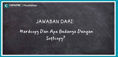 Pengertian Dari Hardcopy Dan Apa Bedanya Dengan Softcopy Copaster