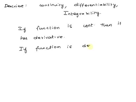 Solved Describe The Relationship Among Continuity Differentiability And Integrability Which