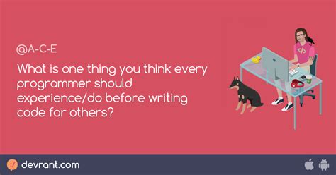 Qa What Is One Thing You Think Every Programmer Should Experiencedo