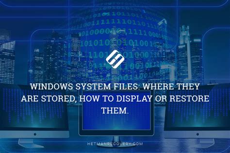 Where To Find And How To Manage Windows System Files Key Considerations