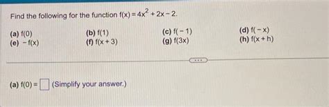 Solved Find The Following For The Function Fx4x22x−2 A