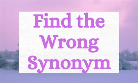 Quiz Find The Wrong Synonym Vocabulary Quizzes