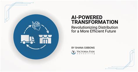 Ai Powered Transformation Revolutionizing Distribution For A More Efficient Future Victoria
