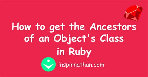 How To Get The Ancestors Of An Objects Class In Ruby