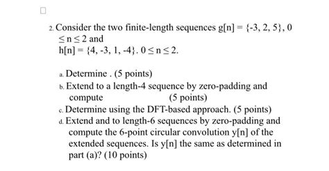 solved consider the two finite length sequences