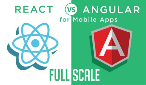 React Native Vs Angular For Mobile Apps Full Scale