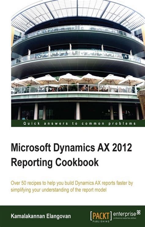 Microsoft Dynamics Ax 2012 Reporting Cookbook By Kamalakannan Elangovan Ebook Everand