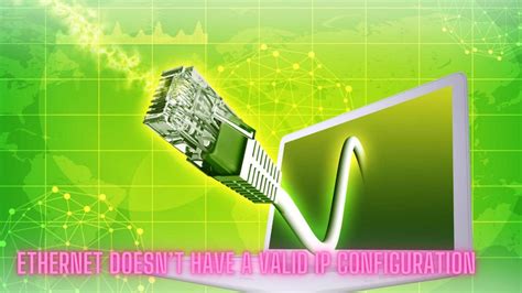 11 fixes ethernet does not have any valid ip configuration