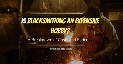 Is Blacksmithing an Expensive Hobby? A Breakdown of Costs and Expenses