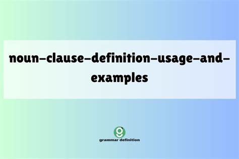 Noun Clauses Definition Usage And Comprehensive Examples Grammar Definition