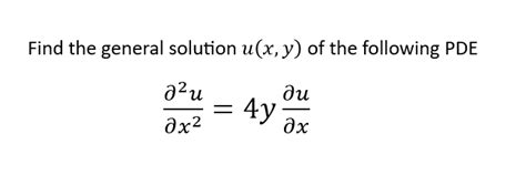 Solved Find The General Solution U X Y Of The Following Pde
