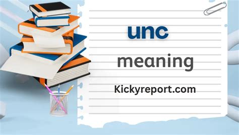 UNC Meaning Explained: A Deep Dive Into the Word’s Usage, Origin, and Impact - Kicky Report
