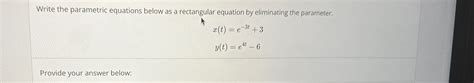 solved write the parametric equations below as a rectangular
