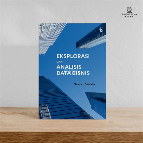 Jual Buku Eksplorasi Dan Analisis Data Bisnis Samiaji Sarosa Kanisius Shopee Indonesia