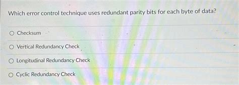 solved which error control technique uses redundant parity