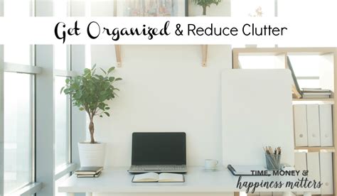 Get Organized And Reduce Clutter Happiness Matters