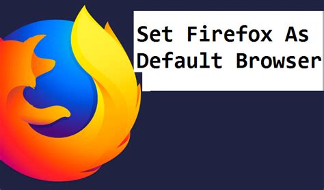How To Set Firefox As Default Browser Windows
