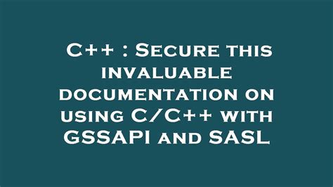 c secure this invaluable documentation on using c c with gssapi